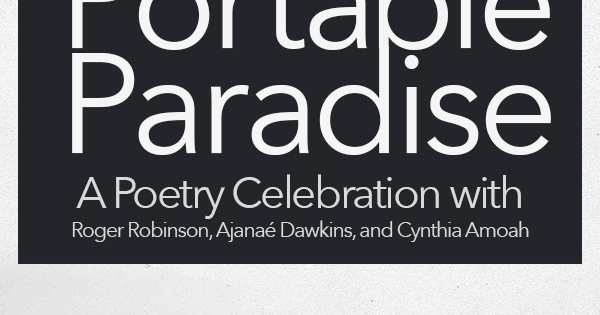 Portable Paradise: A Poetry Celebration with Roger Robinson, Ajanaé ...